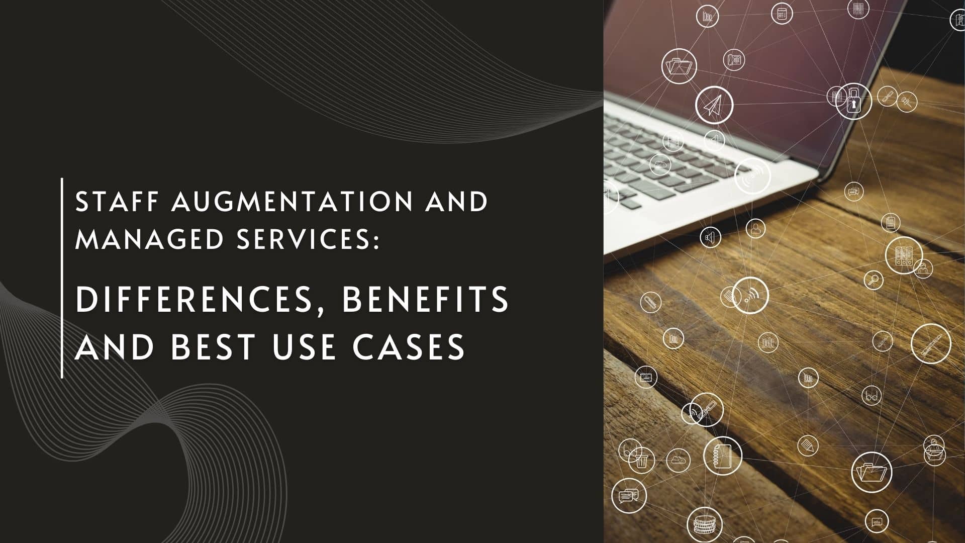 Staff Augmentation vs. Managed Services: Which Model Fits Your Business?